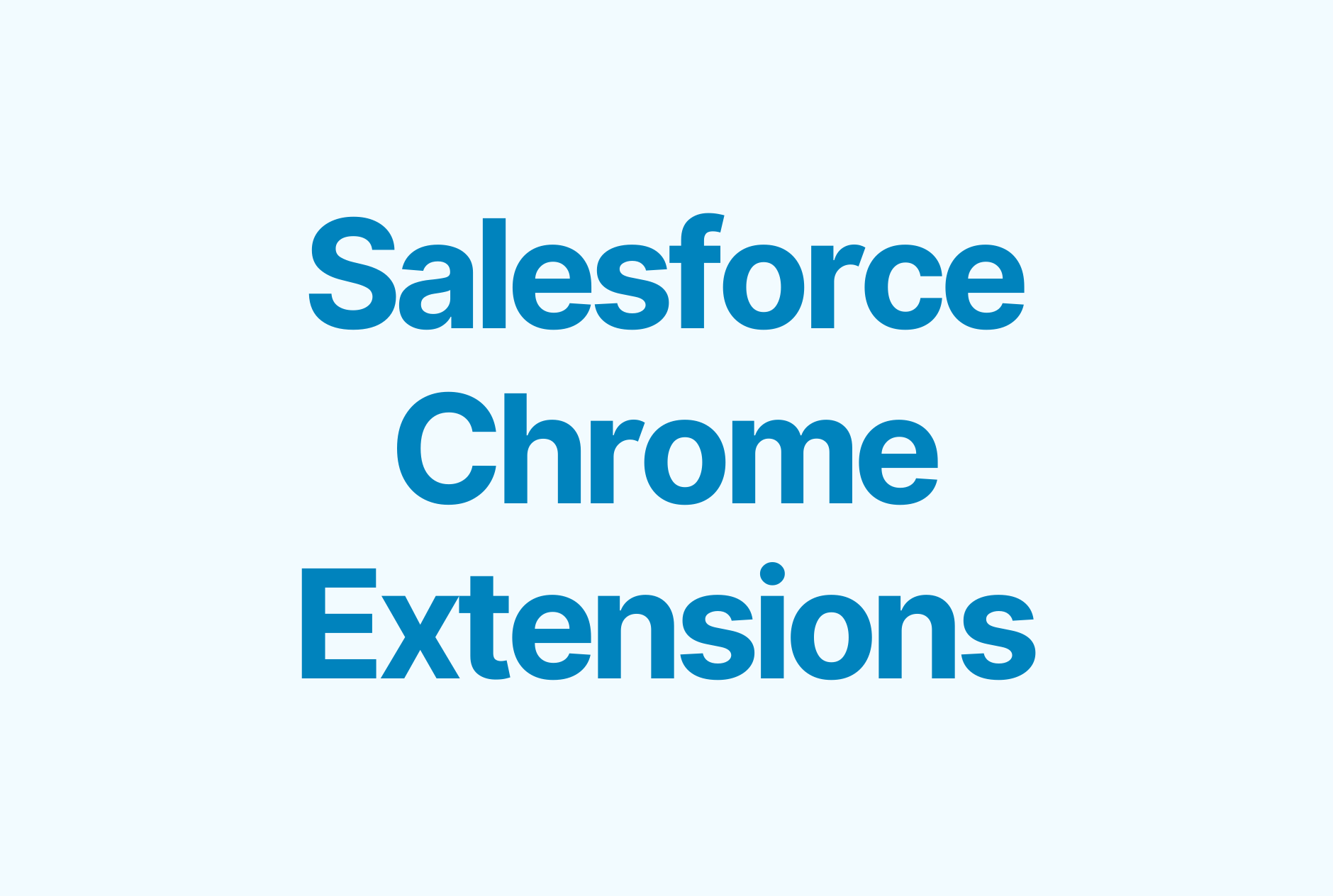 29 Chrome Extensions That Make Salesforce So Much Better